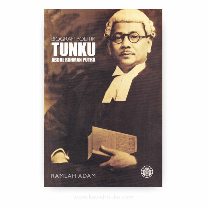 Biografi Politik Tunku Abdul Rahman Putra | Kawah Buku