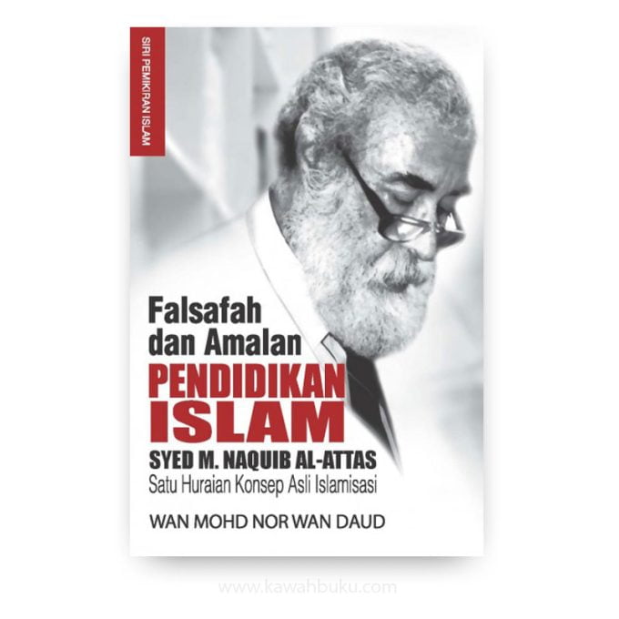 Falsafah dan Amalan Pendidikan Islam Syed M. Naquib al-Attas | Kawah Buku