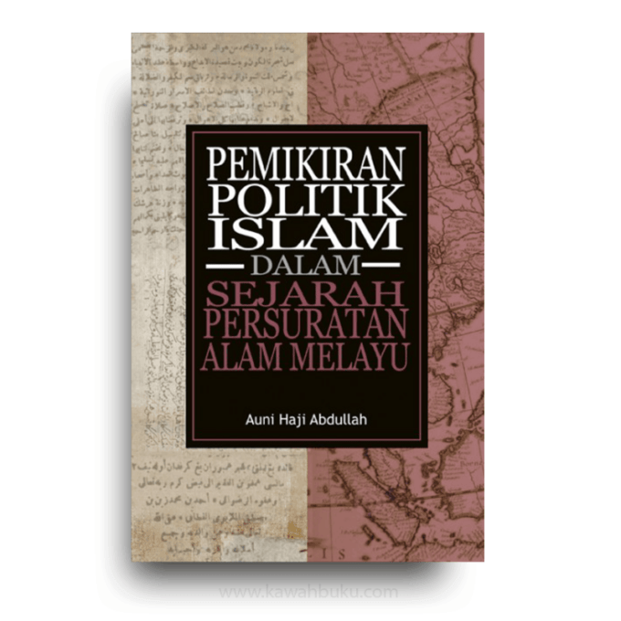 Pemikiran Politik Islam dalam Sejarah Persuratan Alam Melayu - Kawah Buku