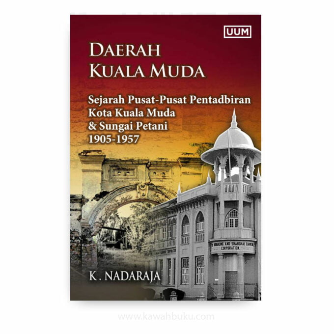 Daerah Kuala Muda: Sejarah Pusat-Pusat Pentadbiran Kota Kuala Muda dan ...